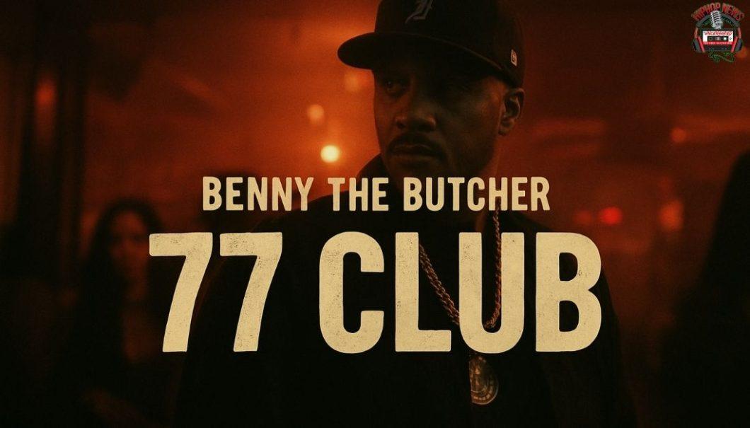 Step Into the “77 Club” With Benny The Butcher - Hip Hop News Uncensored